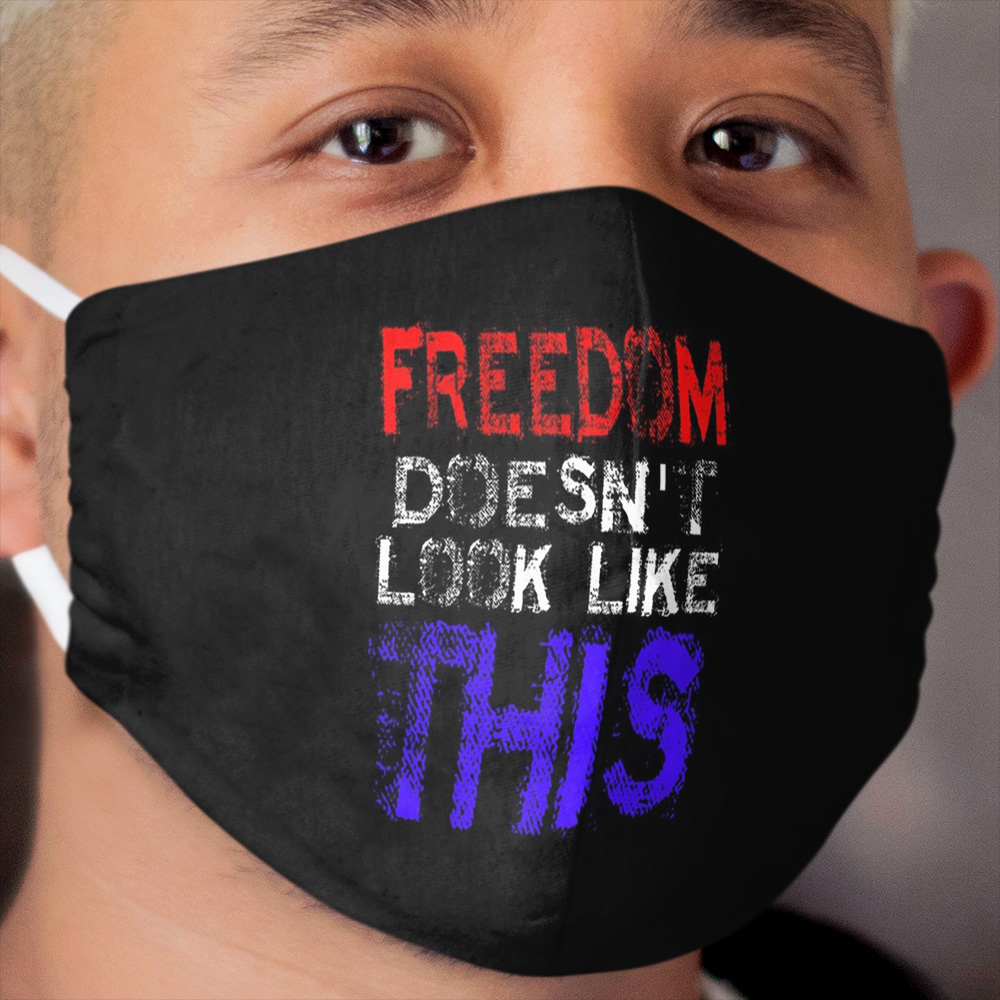Freedom Doesn't Look Like This, AntiMask, Freedom Cloth Face Mask ...